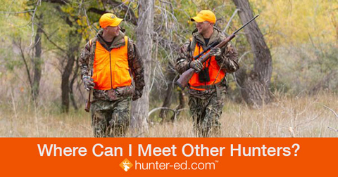 Where Can I Meet Other Hunters? | Hunter-ed.com™